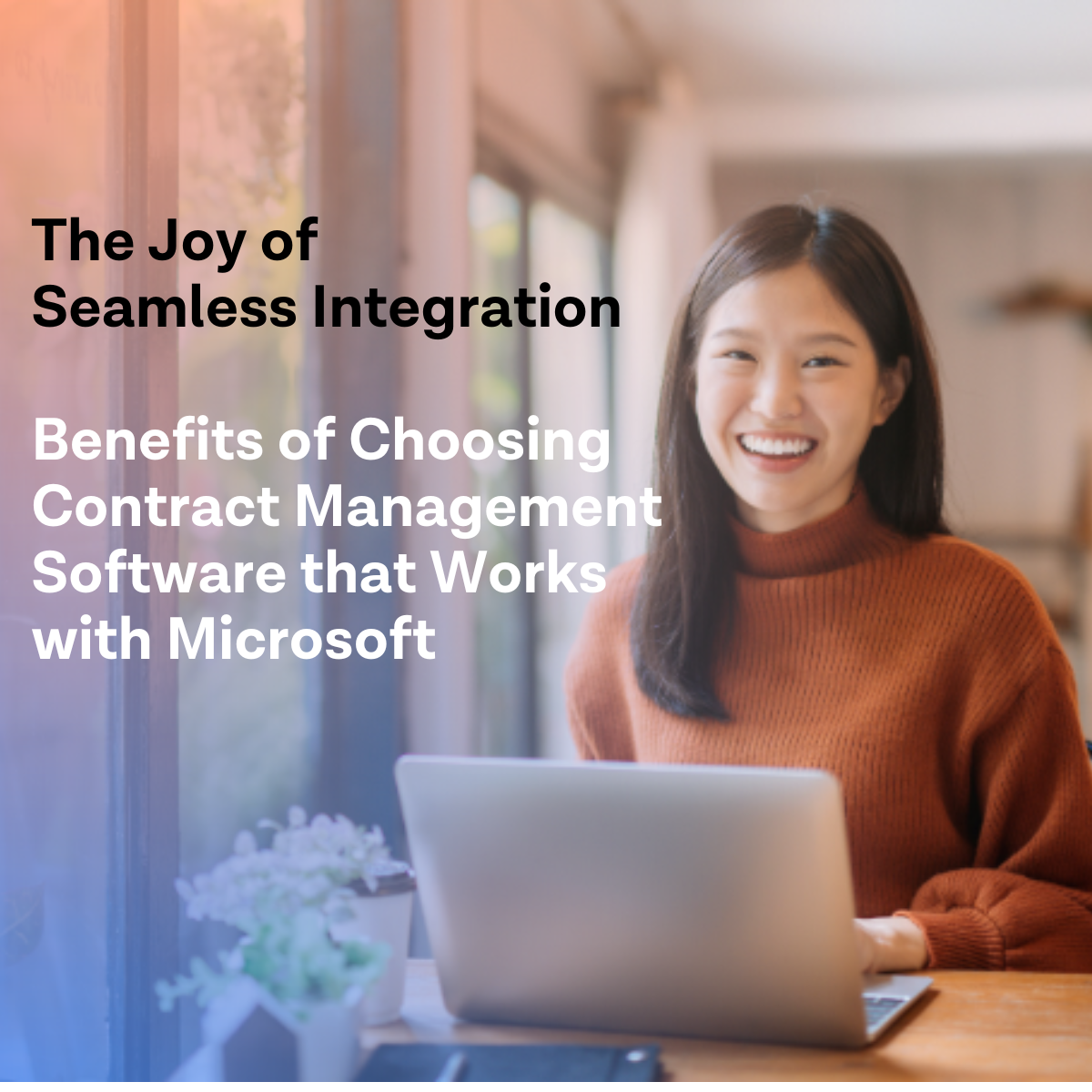 The Joy of Seamless Integration: Choosing Contract Management Software that Works with Microsoft